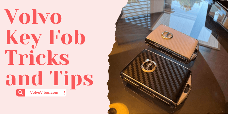 Volvo Key Fob Tricks: Unlock Hidden Features and Functions